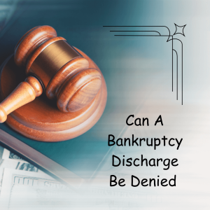 Can A Bankruptcy Discharge Be Denied