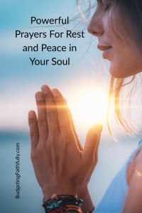 Powerful Prayers For Rest and Peace in Your Soul – BudgetingFaithfully.com