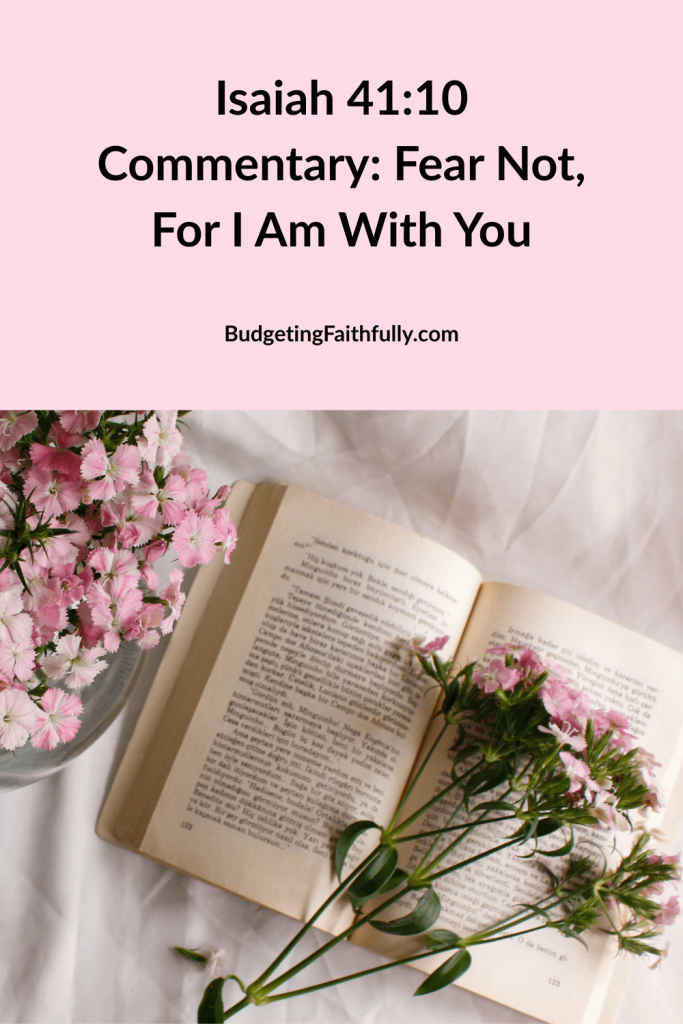 Isaiah 41:10 Commentary: Fear Not, For I Am With You